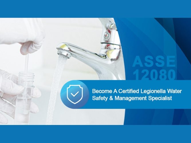 Become an ASSE-certified Legionella Water Safety and Management Specialist | phcppros
